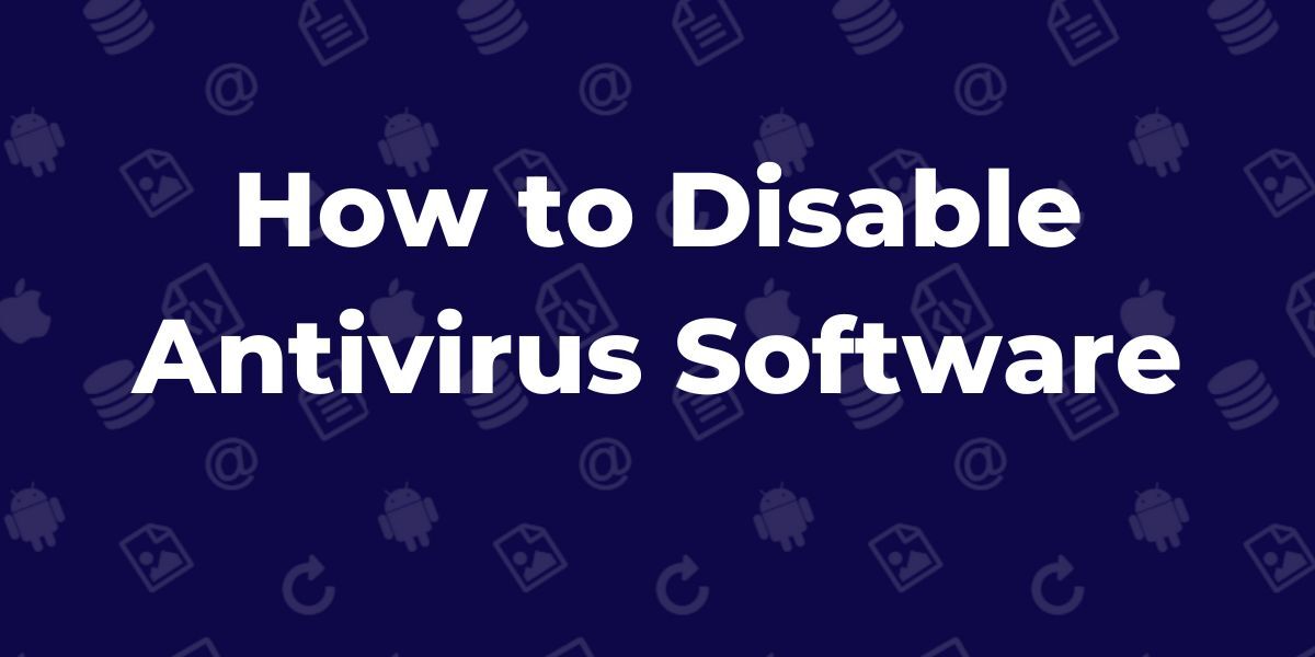 How to Disable Antivirus Software: A Quick and Easy Guide