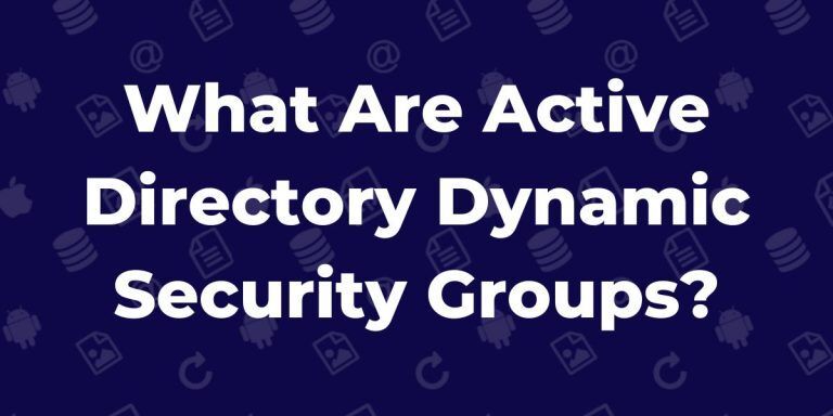 What Are Active Directory Dynamic Security Groups?