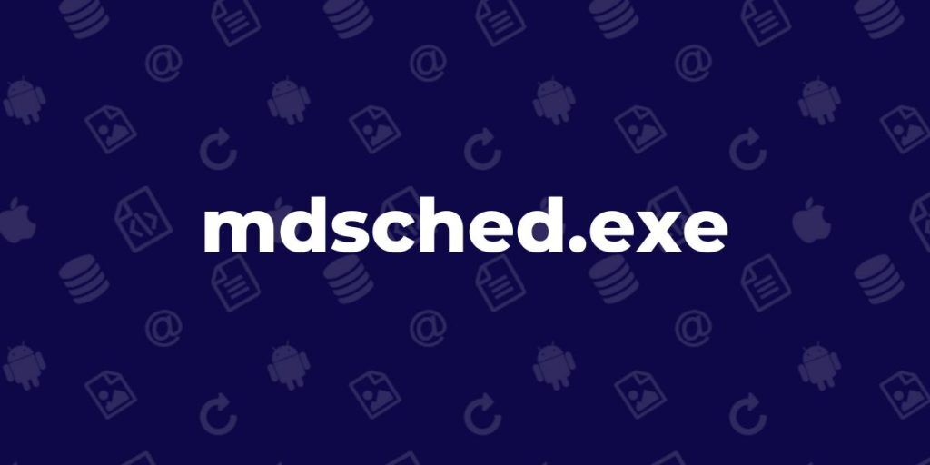 What is mdsched.exe (Windows Memory Diagnostics Tool)? Safe?